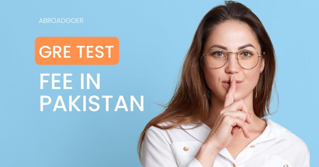 GRE Test Fee In Pakistan A Complete Guide - AbroadGoer